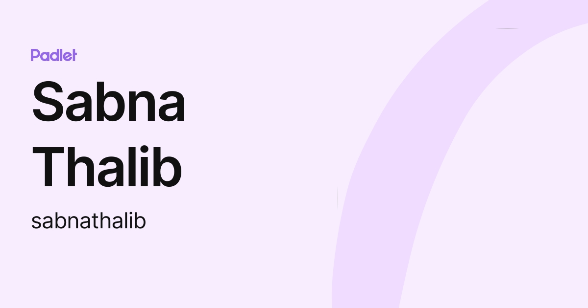 Sabna Thalib (sabnathalib) profile | Padlet