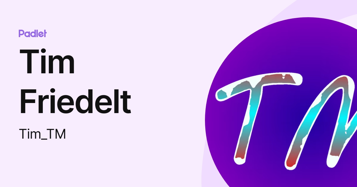 Tim Friedelt (Tim_TM) profile | Padlet