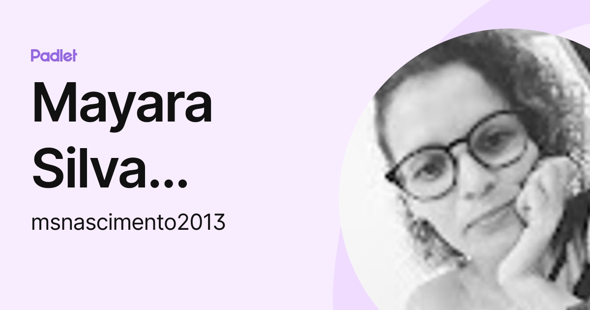 Mayara Silva Nascimento (msnascimento2013) profile | Padlet