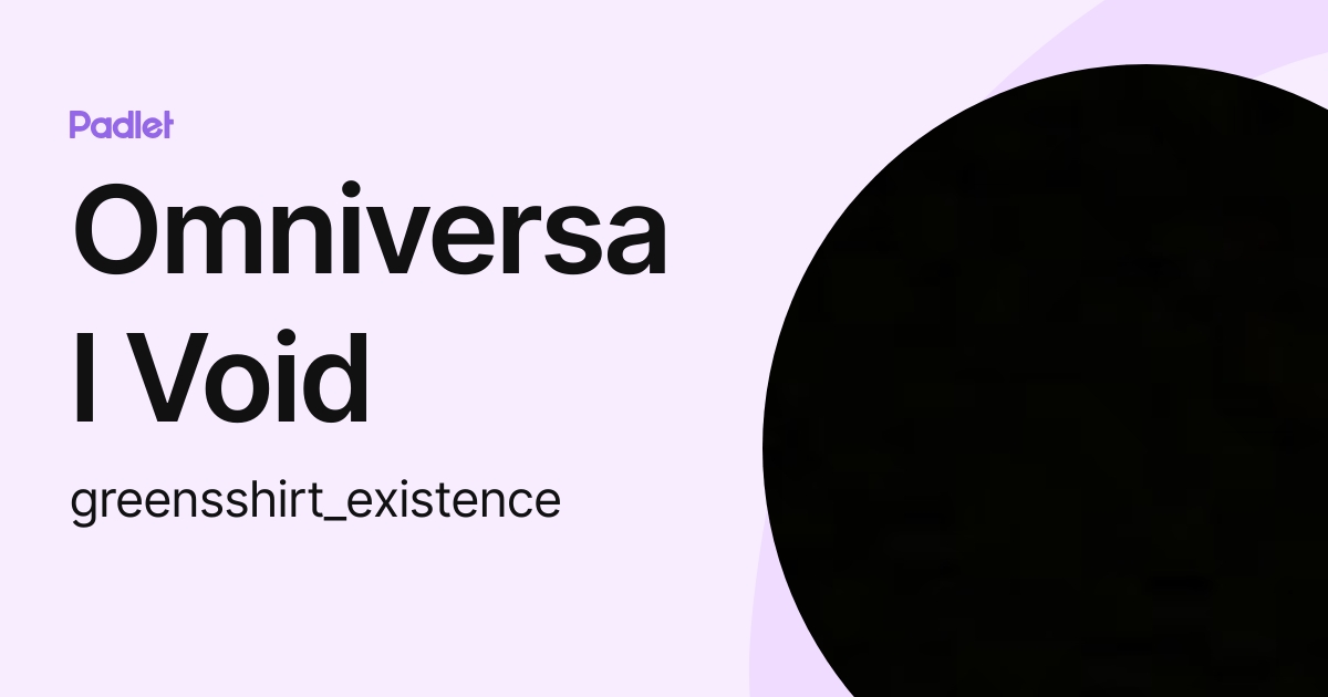 Omniversal Void (greensshirt_existence) profile | Padlet