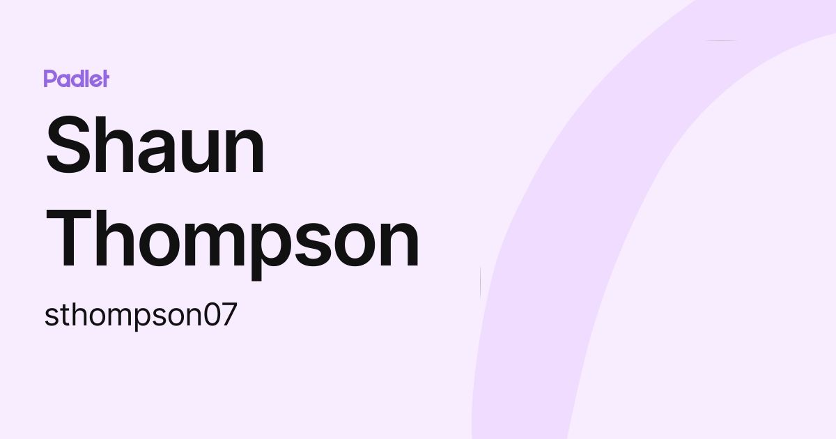 Shaun Thompson (sthompson07) profile | Padlet