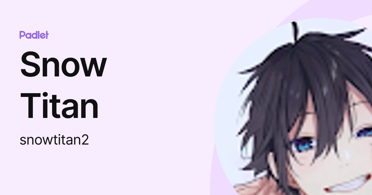 Snow Titan (snowtitan2) profile | Padlet