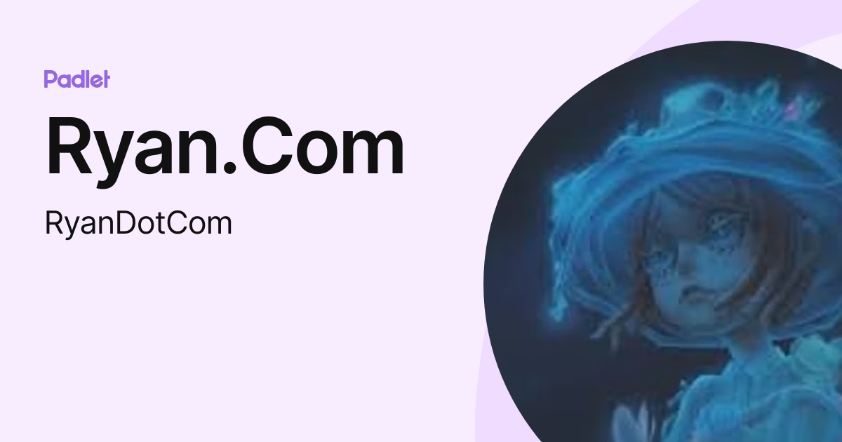 Ryan.Com (RyanDotCom) profile | Padlet
