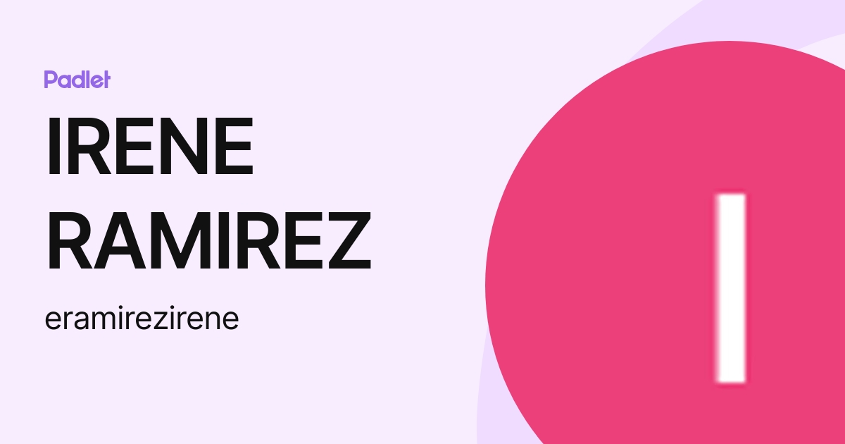 Irene Ramirez Eramirezirene Profile Padlet