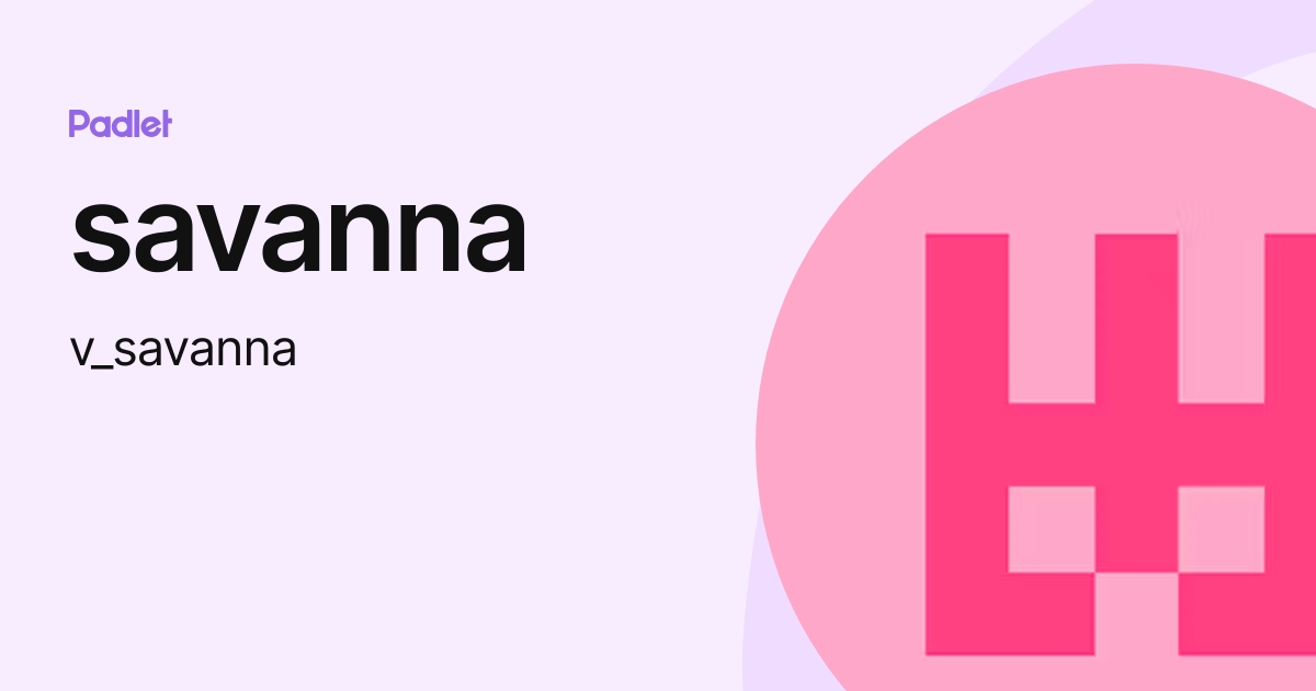 savanna (v_savanna) profile | Padlet