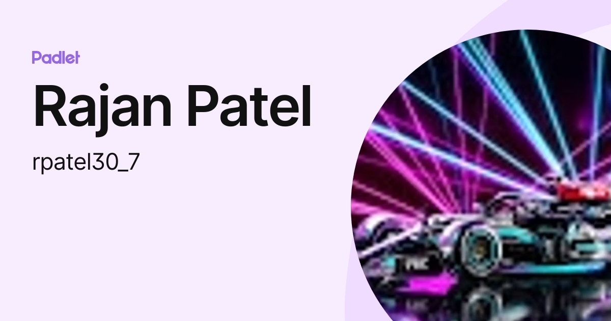 Rajan Patel (rpatel30_7) profile | Padlet