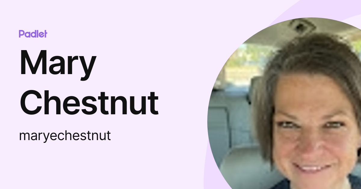 Mary Chestnut (maryechestnut) profile | Padlet