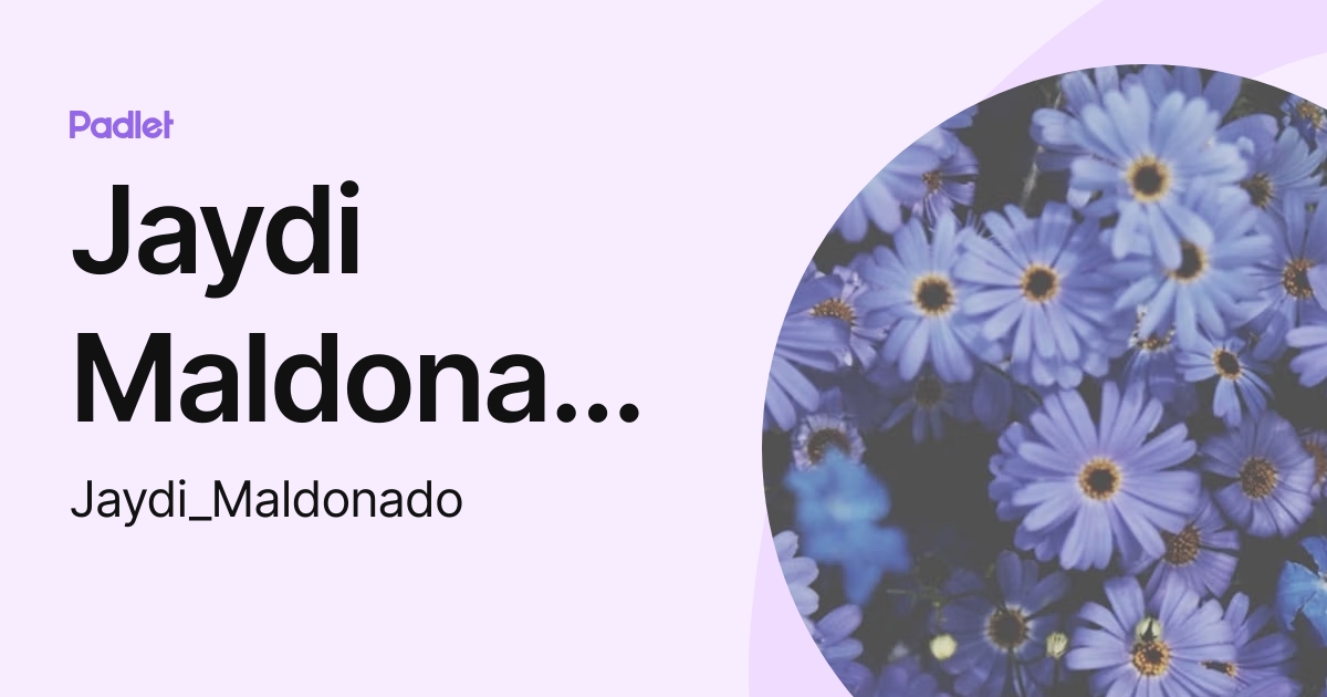 Jaydi Maldonado (Jaydi_Maldonado) profile | Padlet