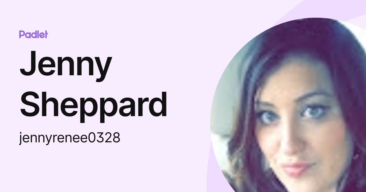 Jenny Sheppard (jennyrenee0328) profile | Padlet