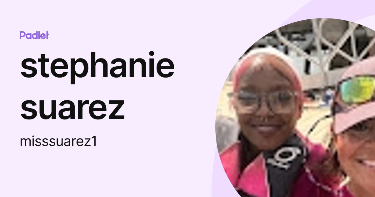 stephanie suarez (misssuarez1) profile | Padlet