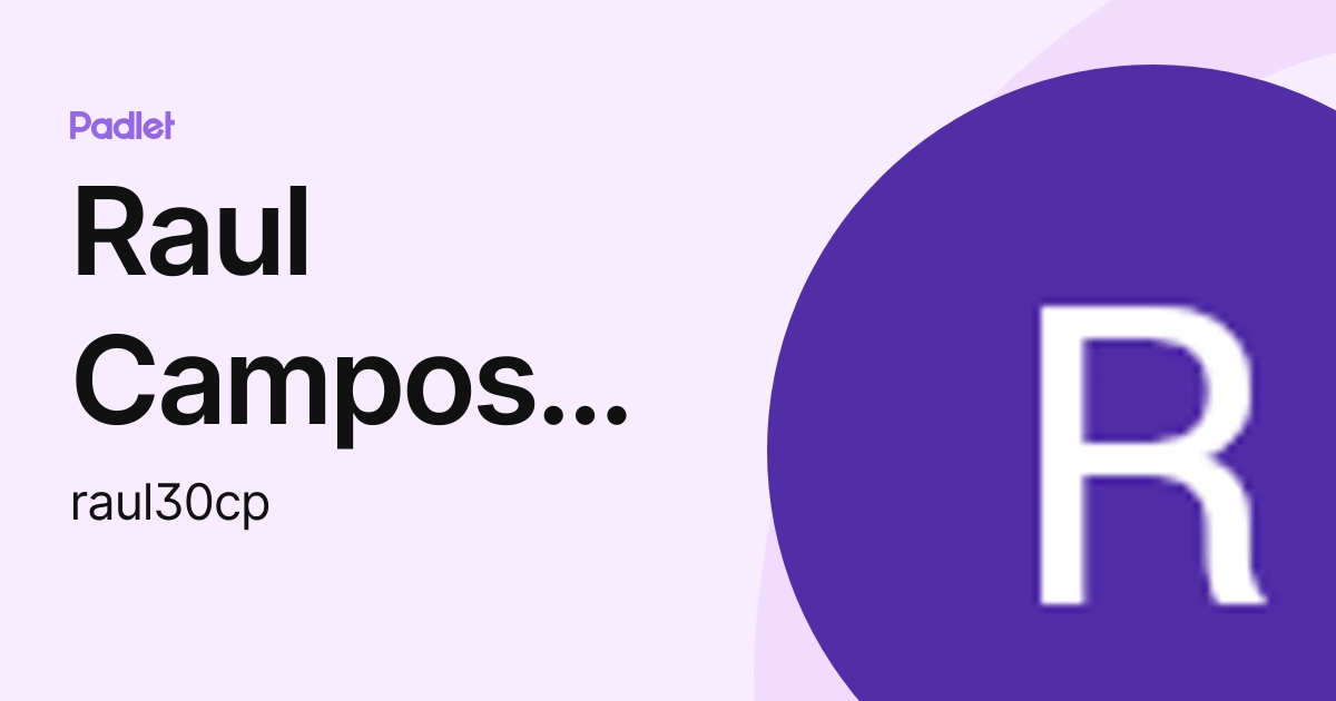 Raul Campos paino (raul30cp) profile | Padlet