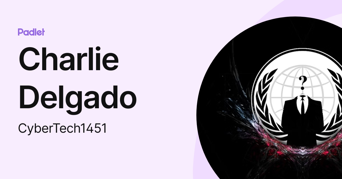 Charlie Delgado (CyberTech1451) profile | Padlet