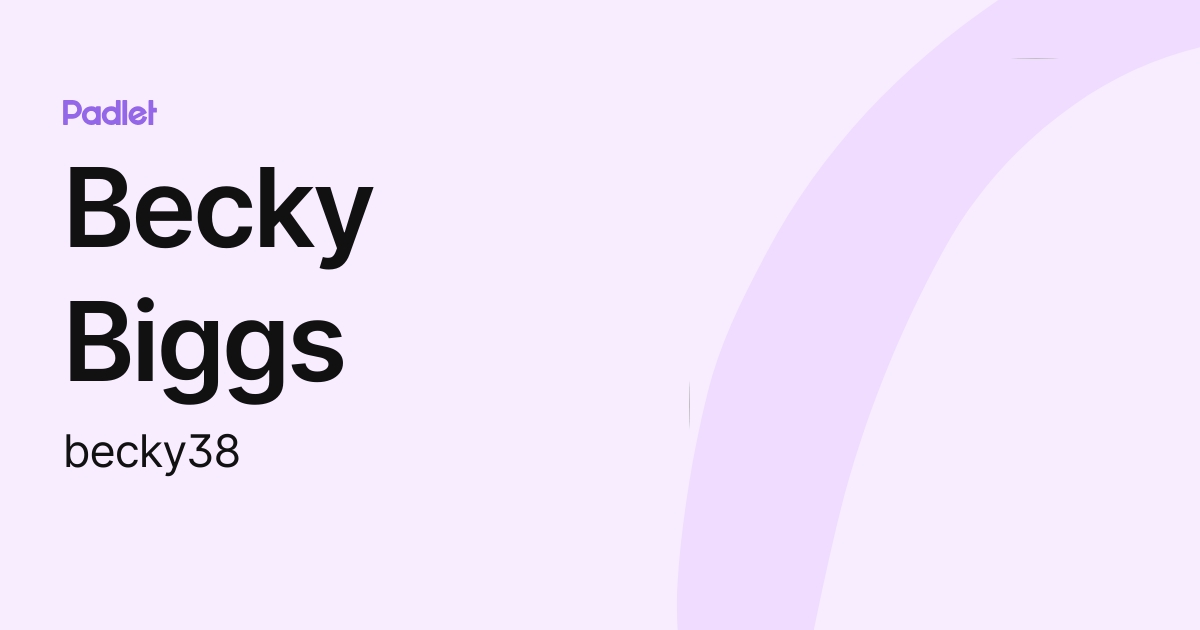 Becky Biggs (becky38) profile | Padlet