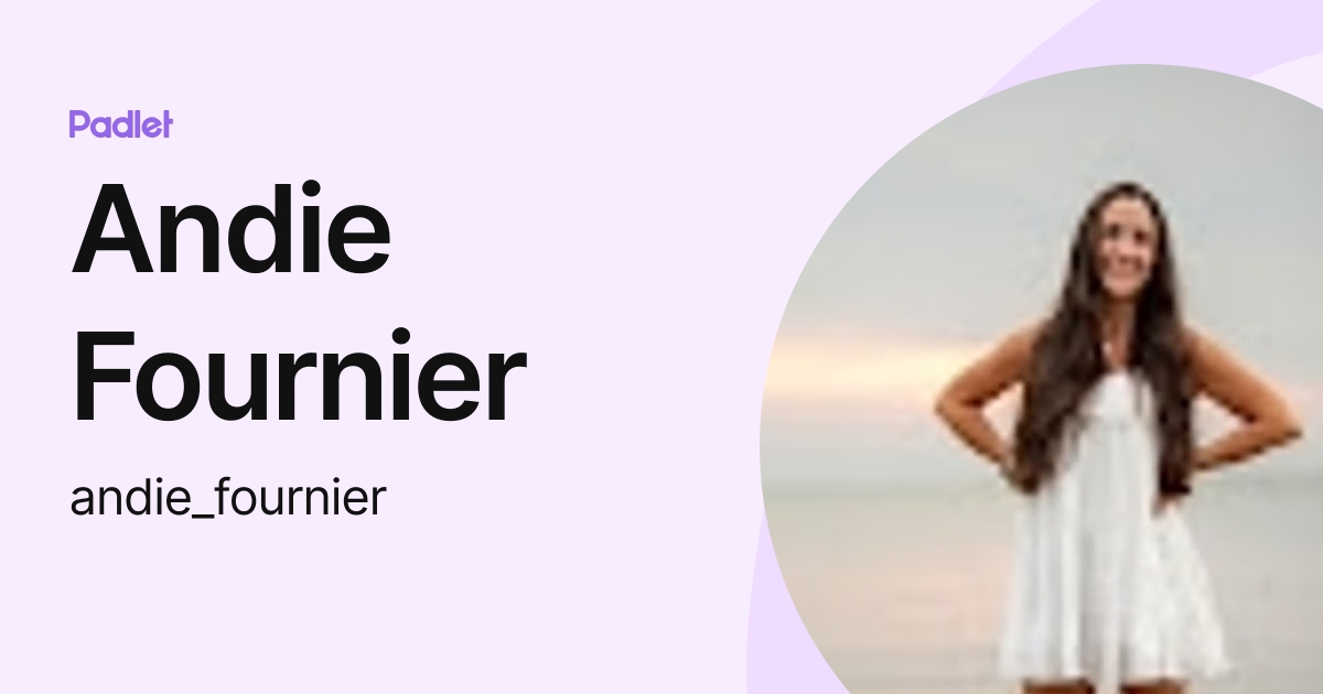 Andie Fournier (andie_fournier) profile | Padlet