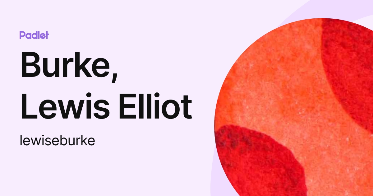 Burke, Lewis Elliot (lewiseburke) profile | Padlet