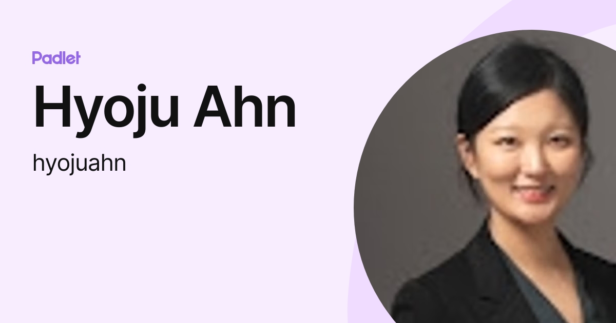 Hyoju Ahn (hyojuahn) profile | Padlet