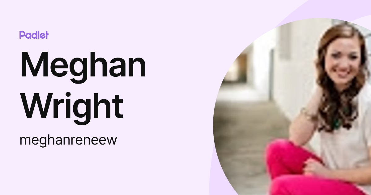 Meghan Wright (meghanreneew) profile | Padlet