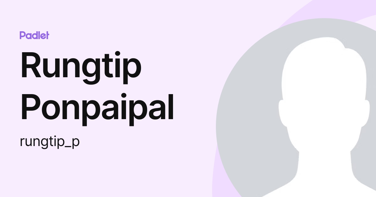 Rungtip Ponpaipal (rungtip_p) profile | Padlet
