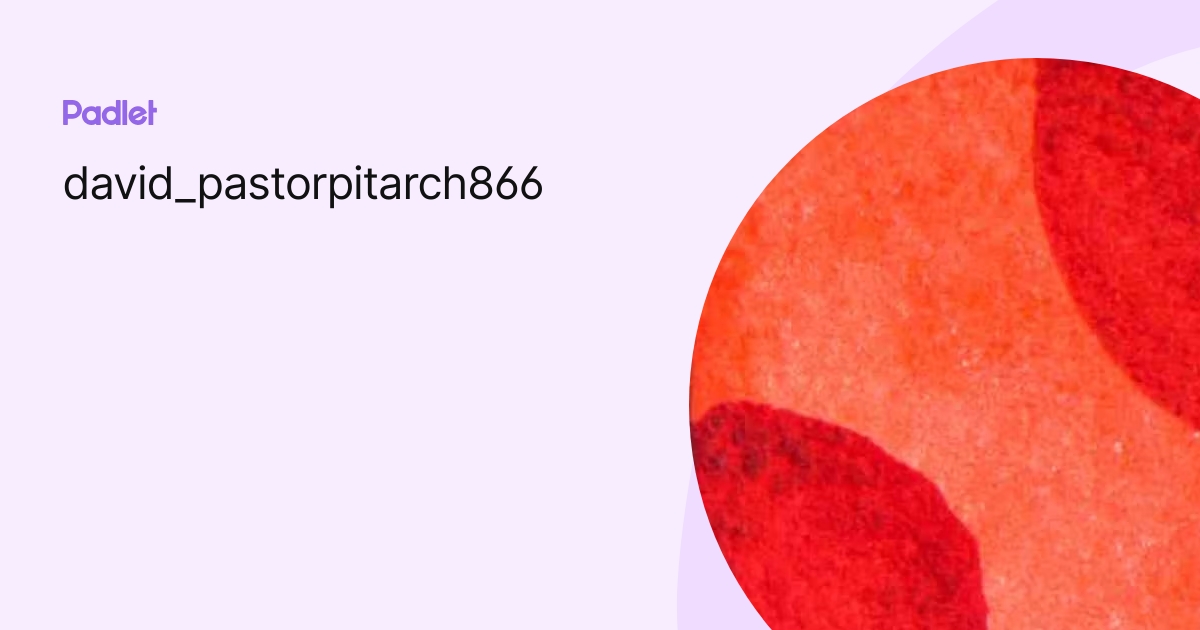 david_pastorpitarch866 profile | Padlet