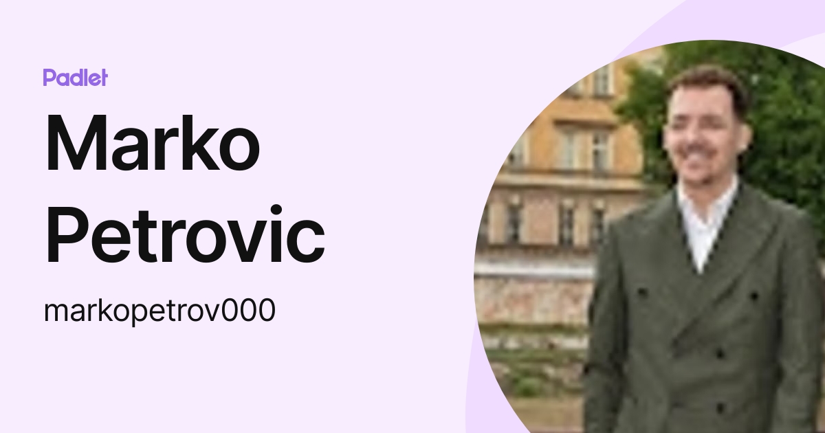 Marko Petrovic (markopetrov000) profile | Padlet