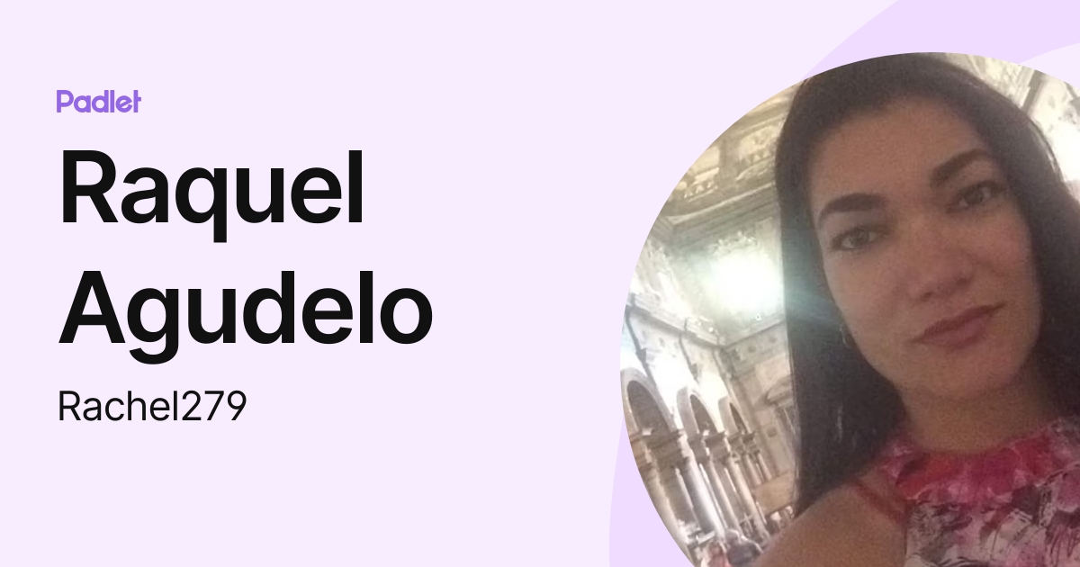 Raquel Agudelo (Rachel279) profile | Padlet
