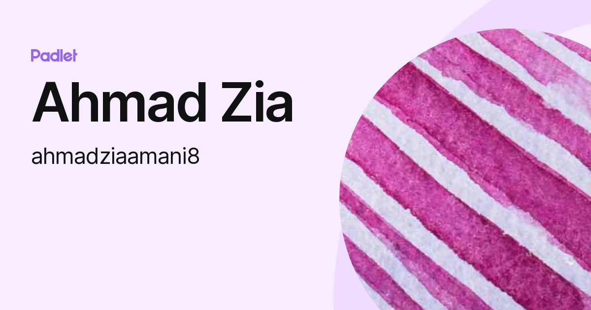 Ahmad Zia (ahmadziaamani8) profile | Padlet