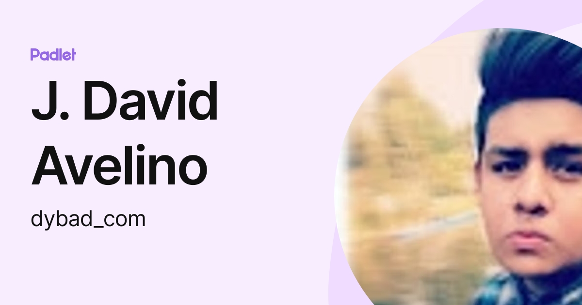 J. David Avelino (dybad_com) profile | Padlet