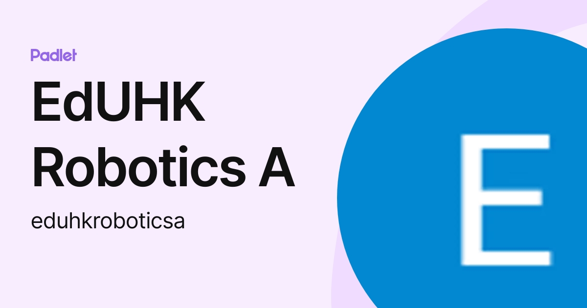 EdUHK Robotics A (eduhkroboticsa) profile | Padlet