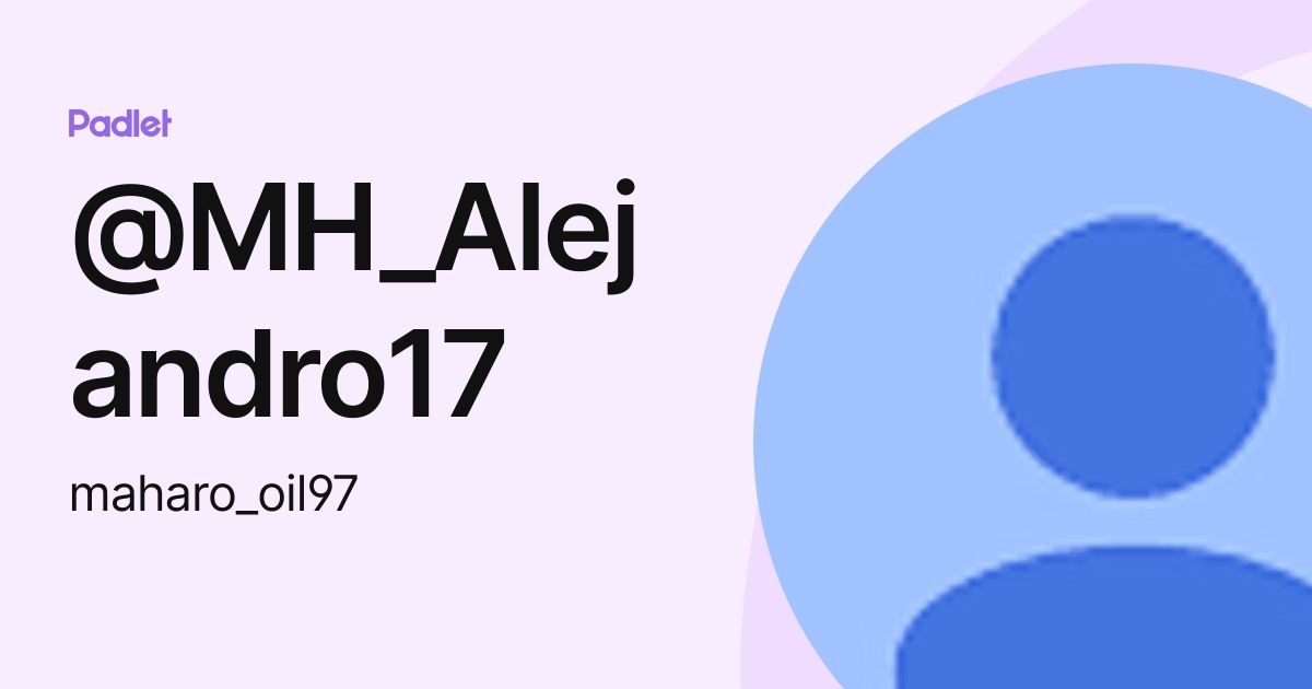 @MH_Alejandro17 (maharo_oil97) profile | Padlet