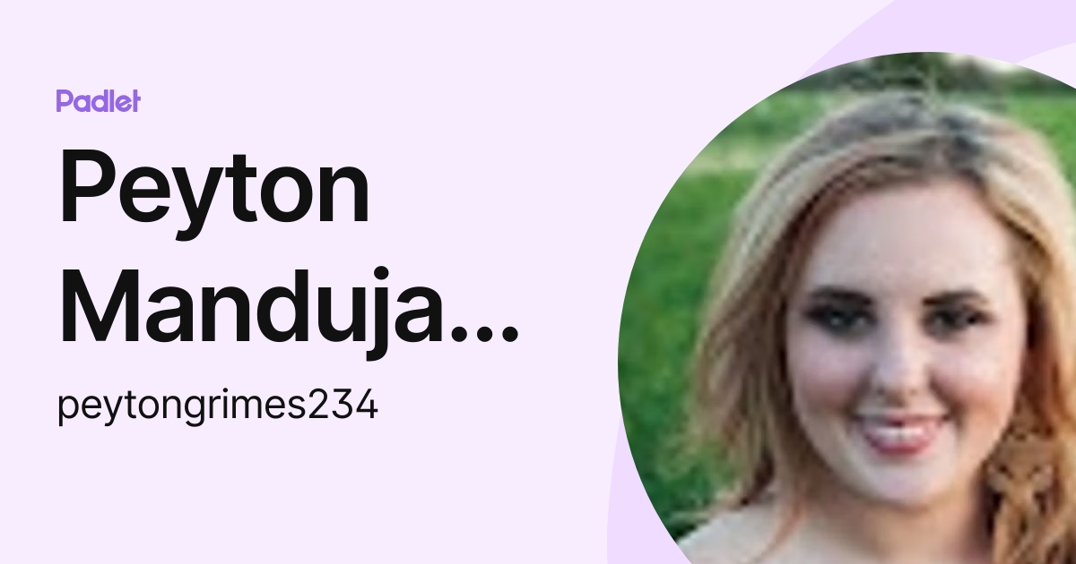 Peyton Mandujano (peytongrimes234) profile | Padlet