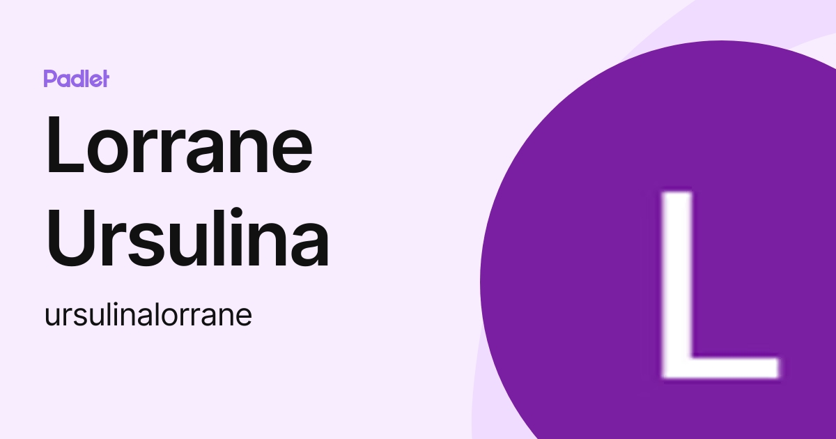 Lorrane Ursulina (ursulinalorrane) profile | Padlet