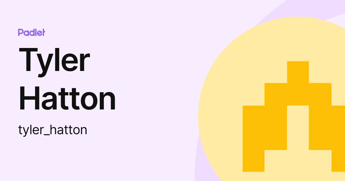 Tyler Hatton (tyler_hatton) profile | Padlet