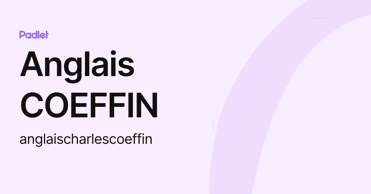 Anglais COEFFIN (anglaischarlescoeffin) profile | Padlet