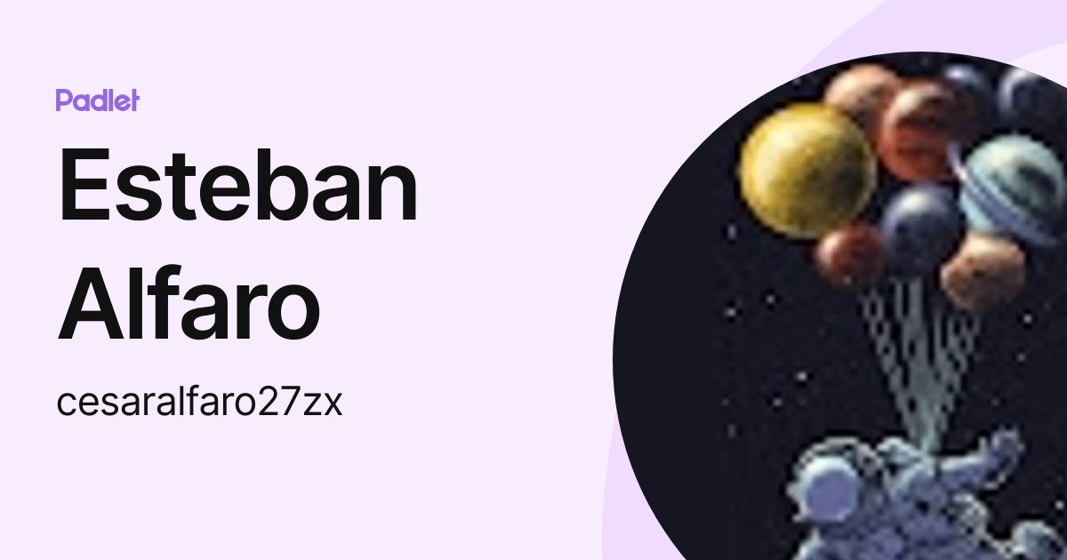 Esteban Alfaro (cesaralfaro27zx) profile | Padlet