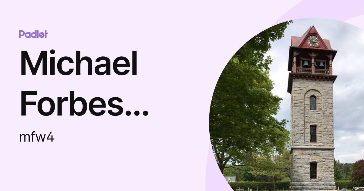 Michael Forbes Wilcox (mfw4) profile | Padlet