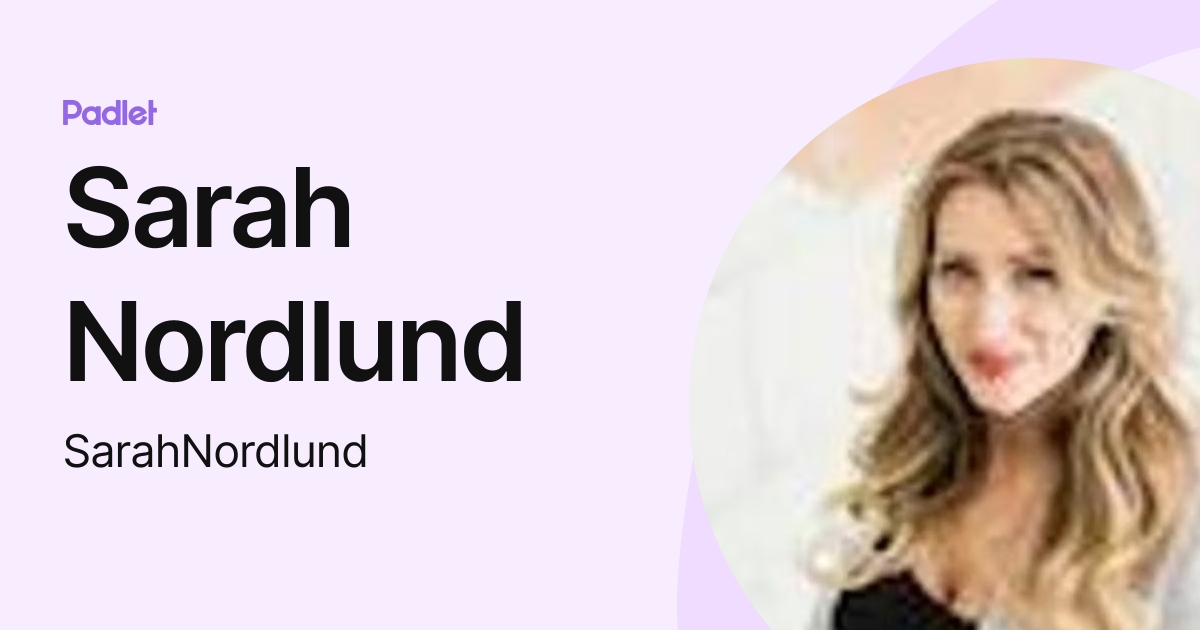 Sarah Nordlund (SarahNordlund) profile | Padlet