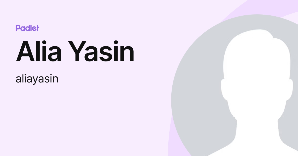 Alia Yasin (aliayasin) profile | Padlet