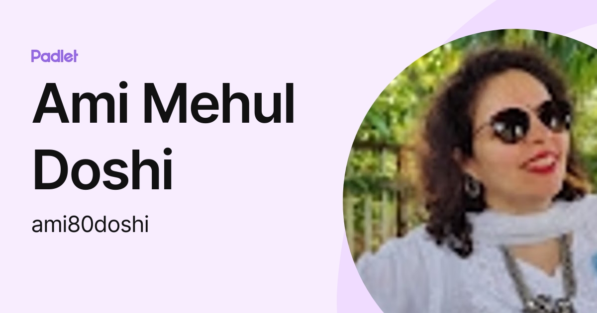 Ami Mehul Doshi (ami80doshi) profile | Padlet