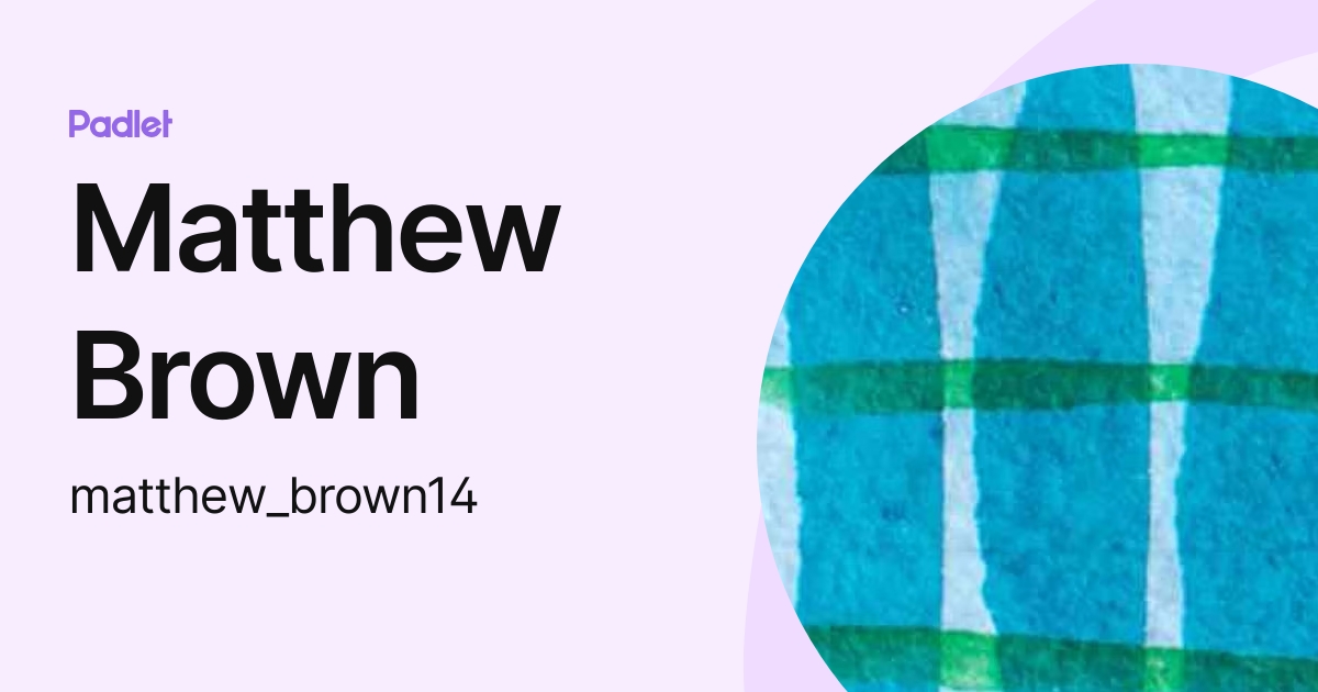 Matthew Brown (matthew_brown14) profile | Padlet