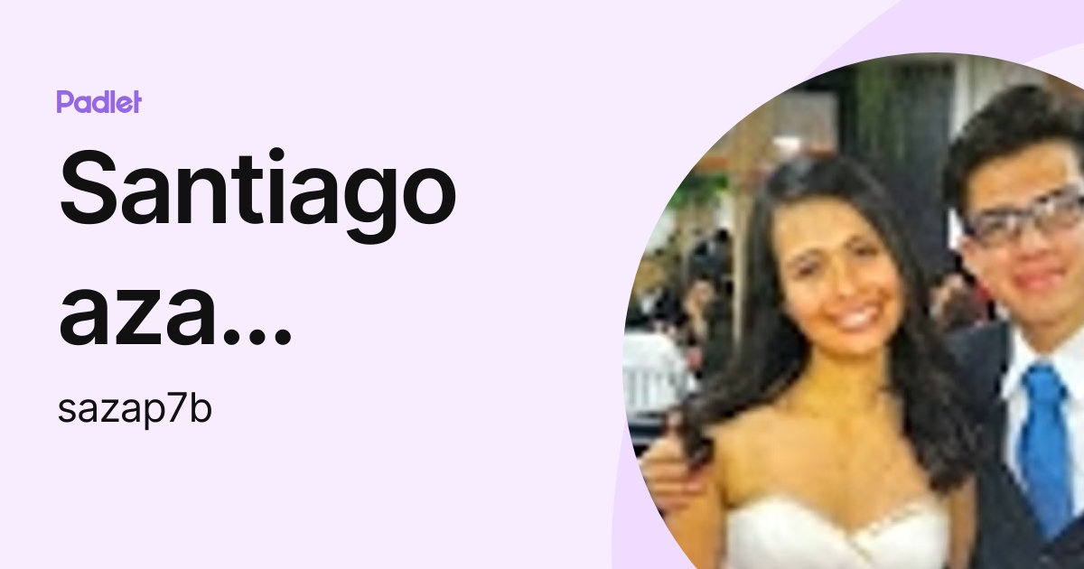 Santiago aza poveda (sazap7b) profile | Padlet