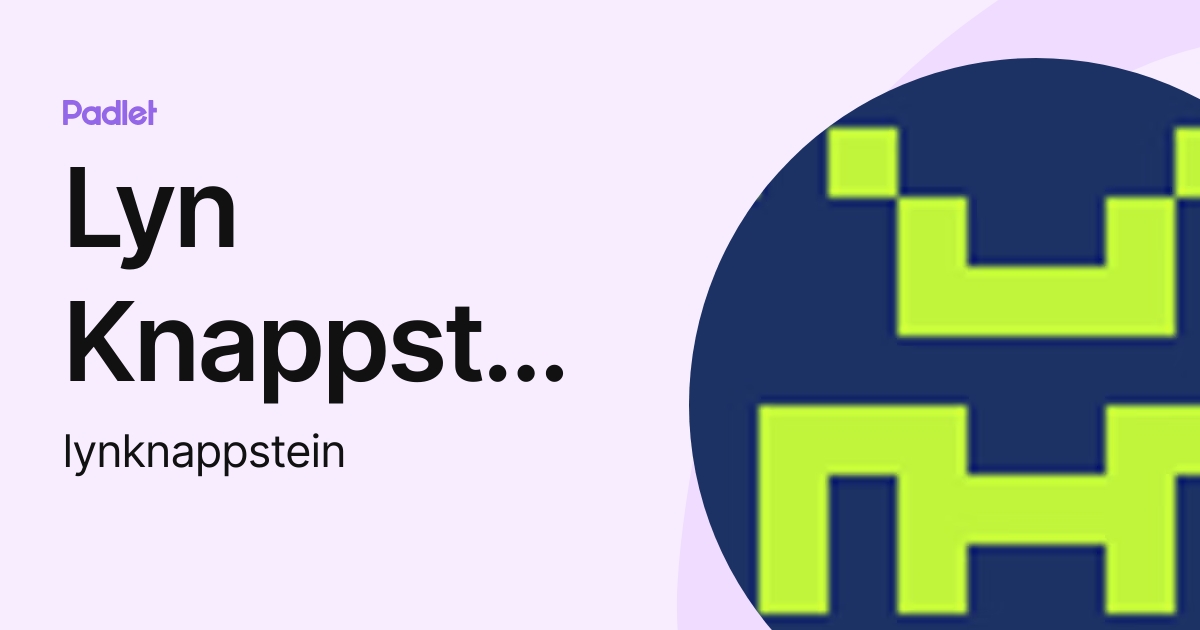 Lyn Knappstein (lynknappstein) profile | Padlet