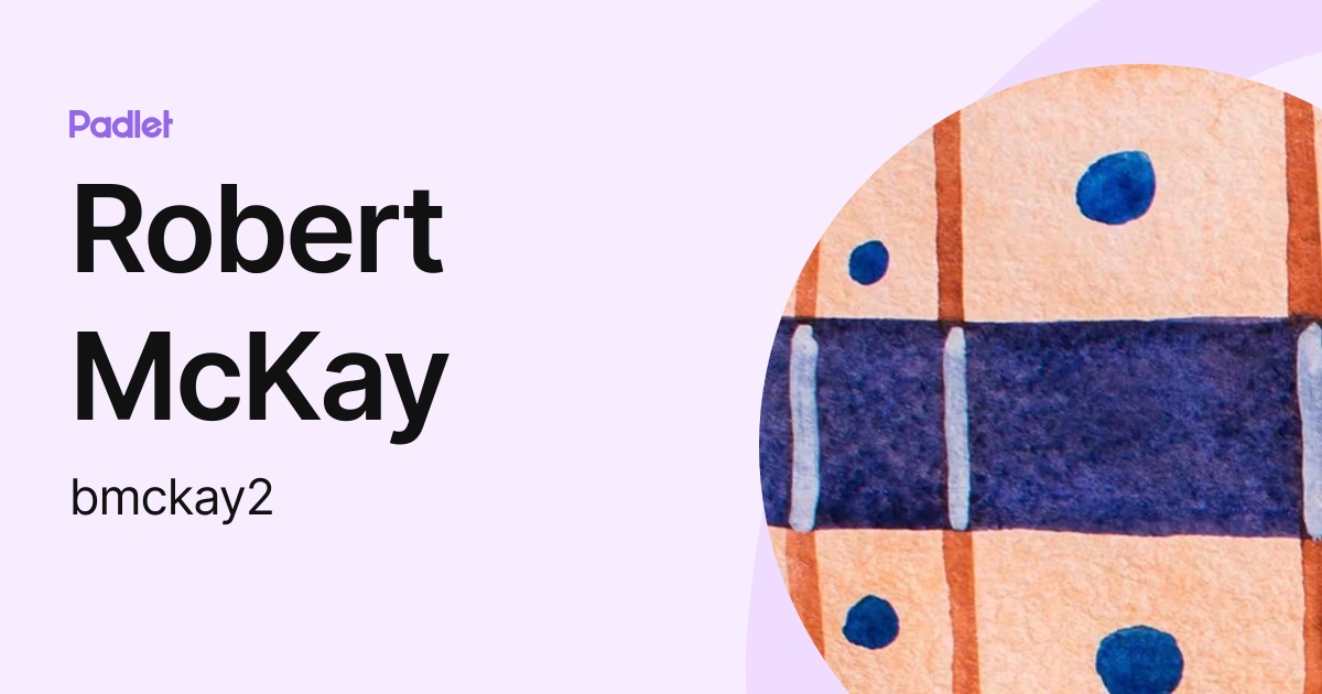 Robert McKay (bmckay2) profile | Padlet