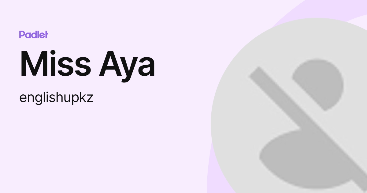 Miss Aya (englishupkz) profile | Padlet