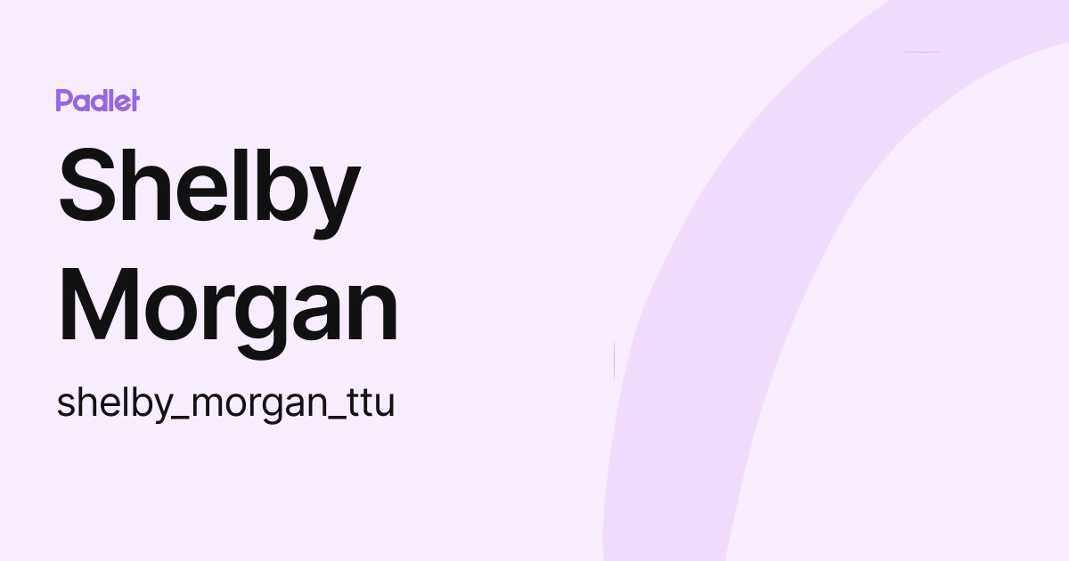 Shelby Morgan (shelby_morgan_ttu) profile | Padlet