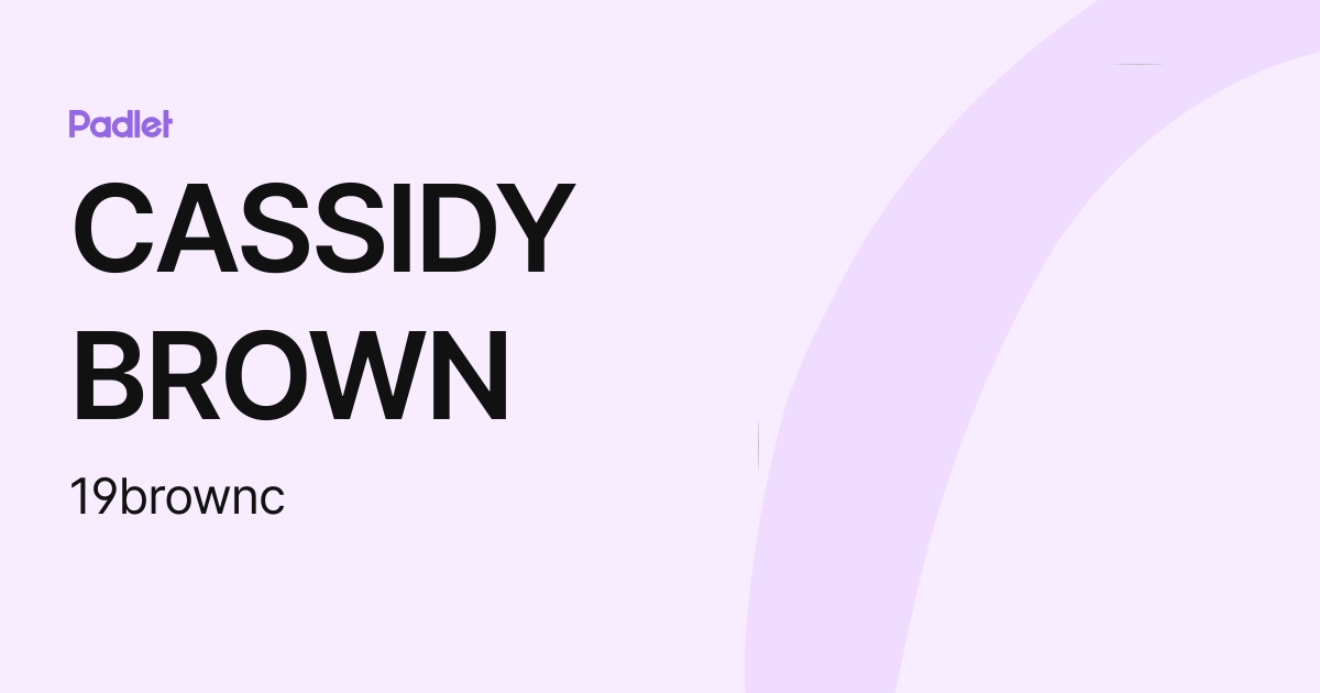 CASSIDY BROWN (19brownc) profile | Padlet