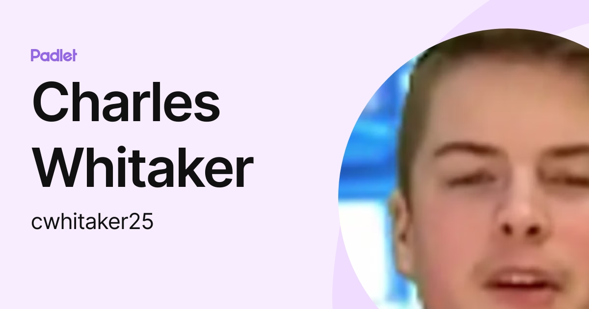 Charles Whitaker (cwhitaker25) profile | Padlet