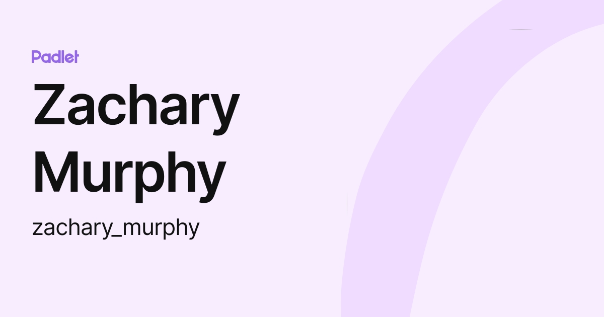 Zachary Murphy (zachary_murphy) profile | Padlet