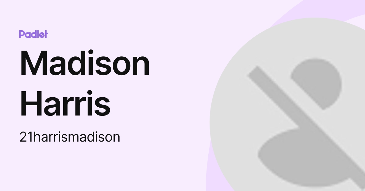Madison Harris (21harrismadison) profile | Padlet