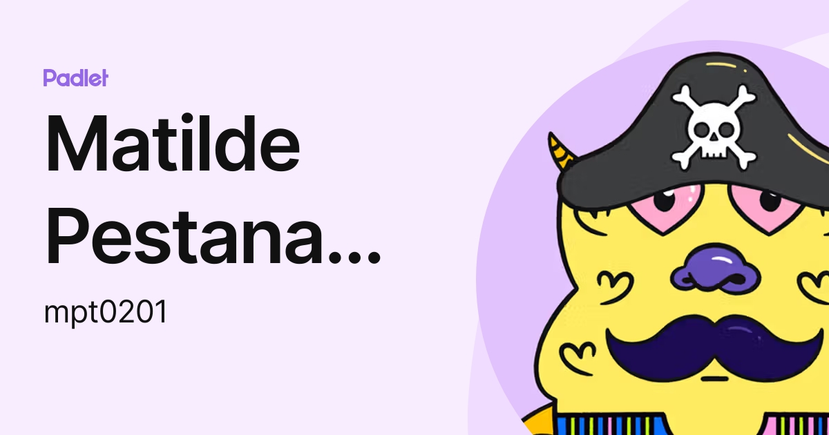 Matilde Pestana Teixeira (mpt0201) profile | Padlet
