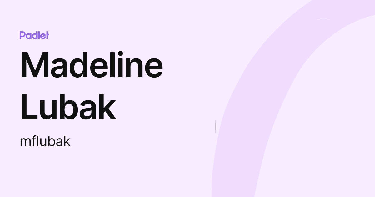 Madeline Lubak (mflubak) profile | Padlet